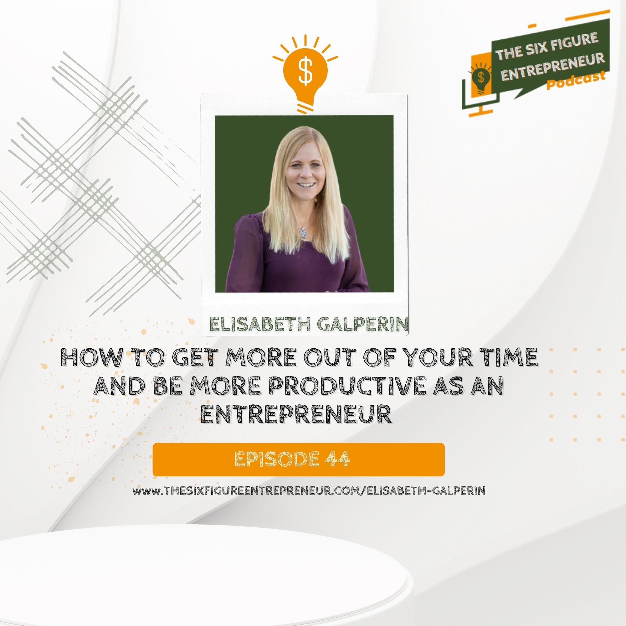 Episode 44 : How To Get More Out Of Your Time And Be More Productive As ...